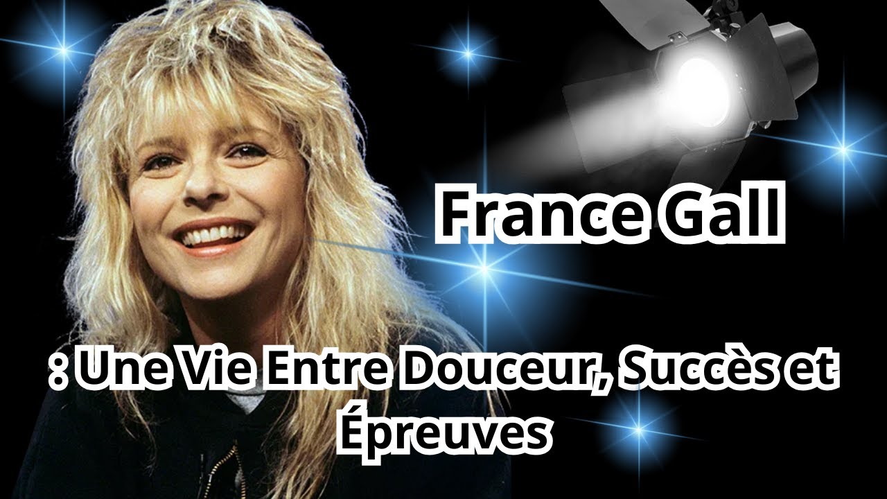 France Gall : La vie et les succès d’une légende de la chanson ...