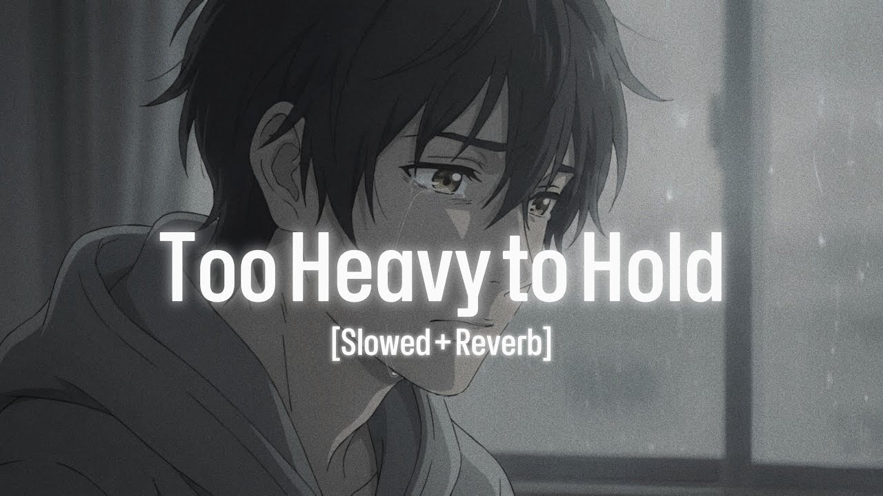 Soul Strings 🎧 Too Heavy to Hold – Slowed + Reverb | Deep Sad English ...