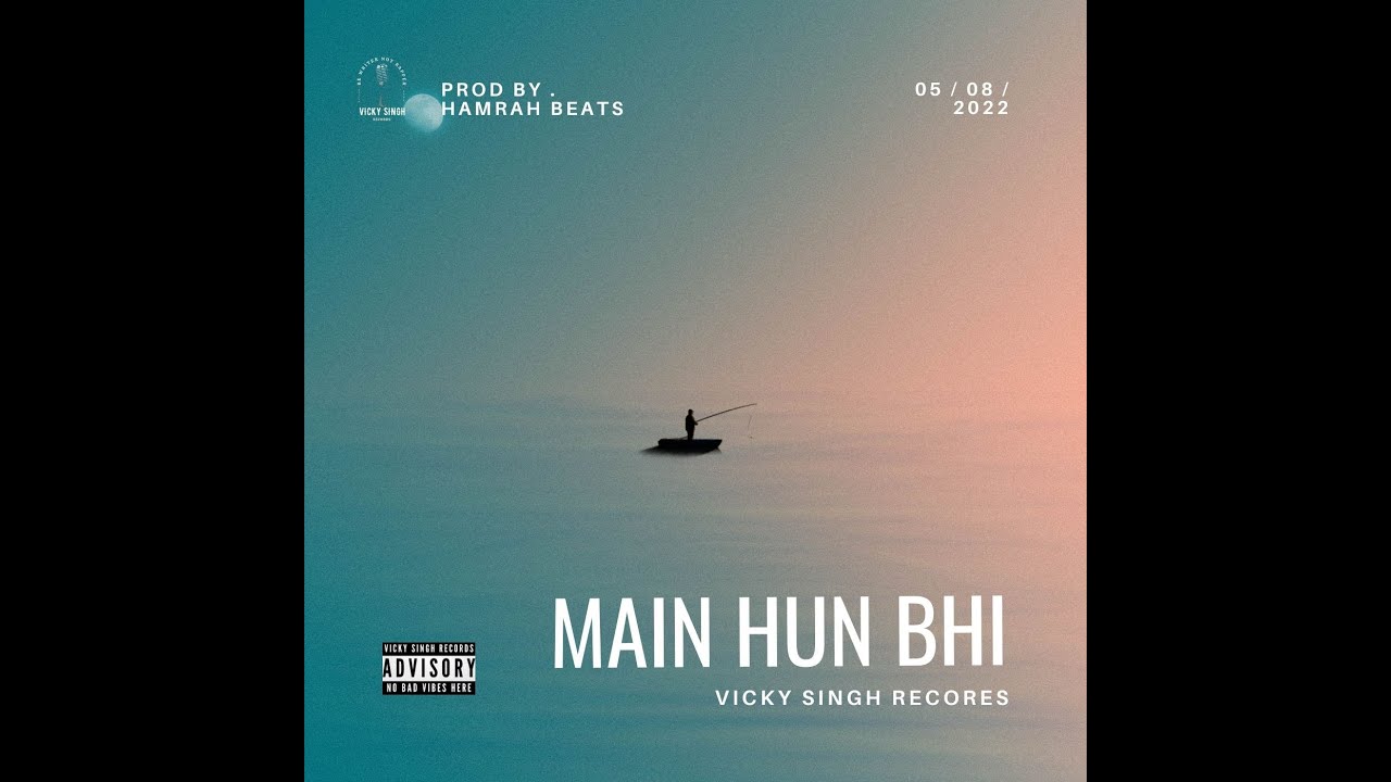Vicky Singh - Main Hun Bhi || Prod By. Hamrah Beats || Official Music ...