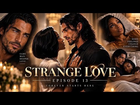STRANGE LOVE: ( FINAL ) E.P 13