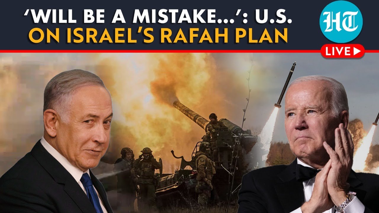 LIVE | Biden Official’s Fresh Warning Over Israel’s Rafah Plan; ‘There ...