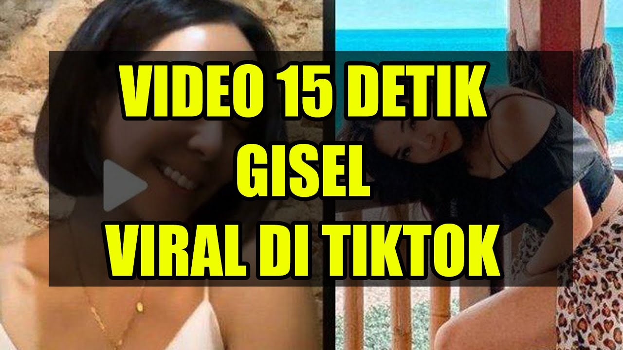 VIDEO 15 DETIK GISEL VIRAL DI TIKTOK - YouTube
