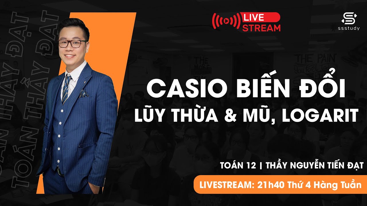 Bài 4: Hack Casio Biến Đổi Lũy Thừa, Mũ, Logarit | Thầy Nguyễn Tiến Đạt ...
