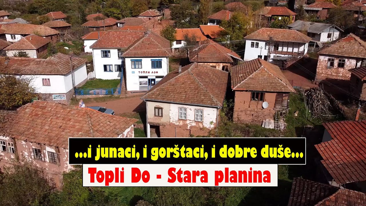 TOPLI DO - STARA PLANINA - I junaci, i gorštaci, i dobre duše... - YouTube