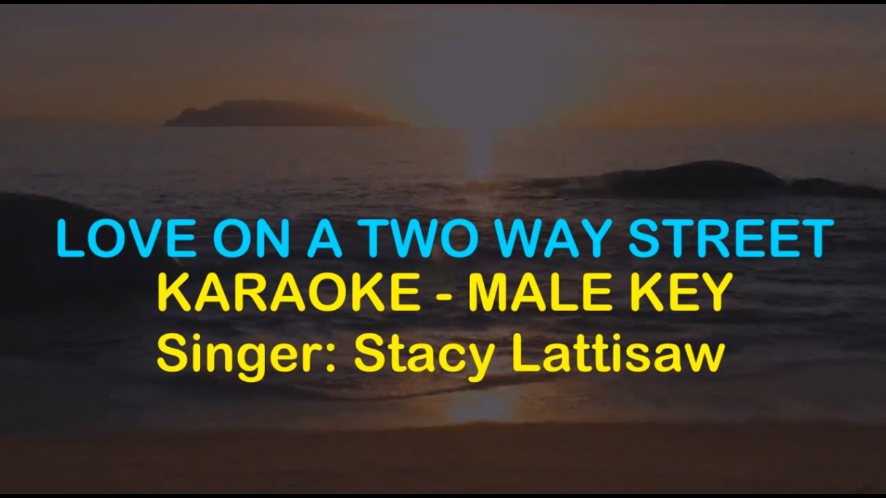 LOVE ON A TWO WAY STREET KARAOKE MALE KEY - YouTube