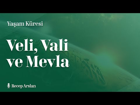 Veli, Vali ve Mevla I Recep Arslan (Sesli Anlatım)