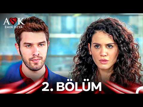 Aşk Emek İster 2. Bölüm