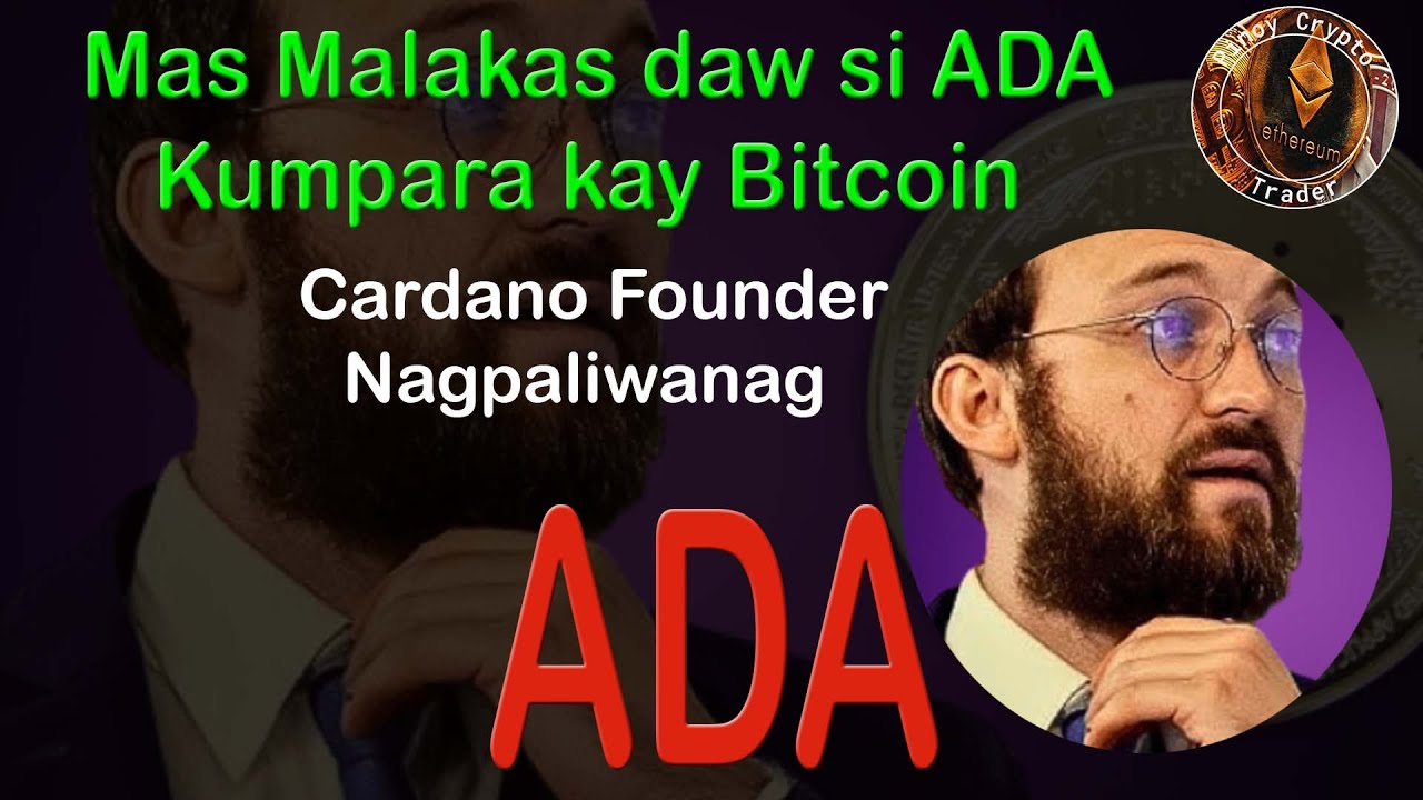 Mas Malakas daw si ADA Kumpara kay Bitcoin - Cardano Founder ...