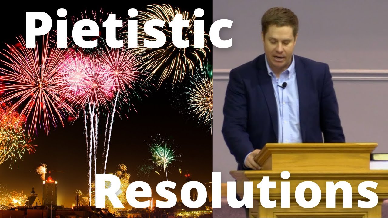 Pietistic New Year's Resolutions - Larson Hicks [Exhortation] - YouTube