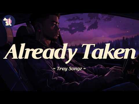 Trey Songz - Already Taken | Lyrics