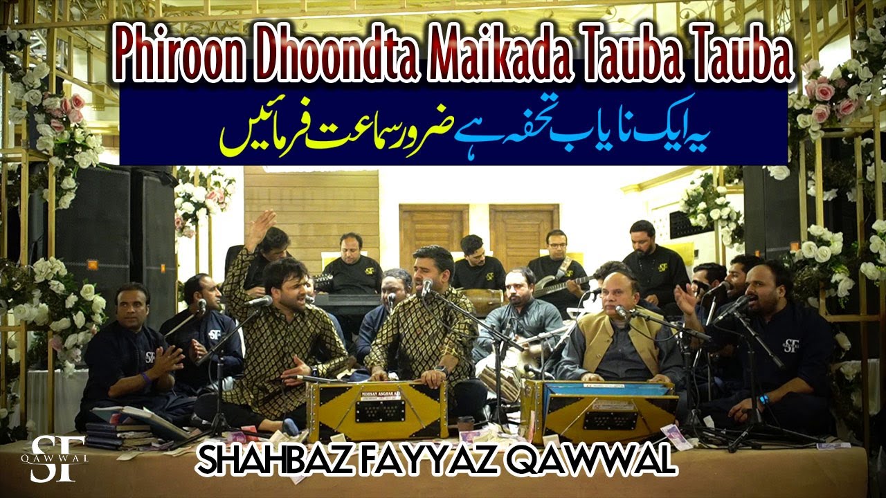 Phiroon Dhoondta Maikada Tauba Tauba - Shahbaz Fayyaz Qawwal - Live ...