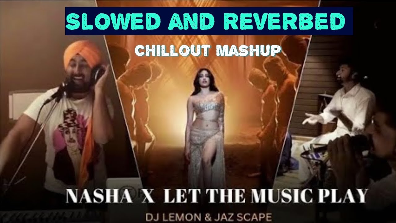 Nasha X Let The Music Play | Slowed and Reverbed | DJ Lemon Official ...