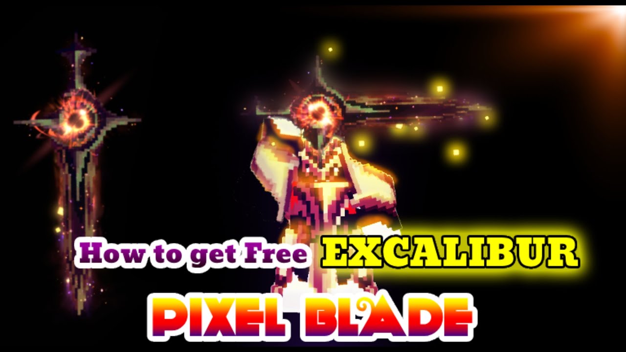 Pixel Blade ⚔️ | How To Get EXCALIBUR Free?| Cách lấy Excalibur free ...