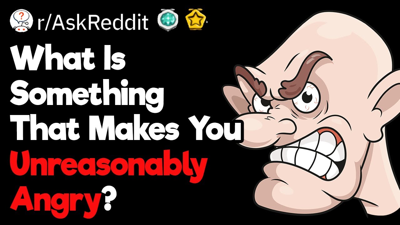 What Makes You Unreasonably Angry? - YouTube