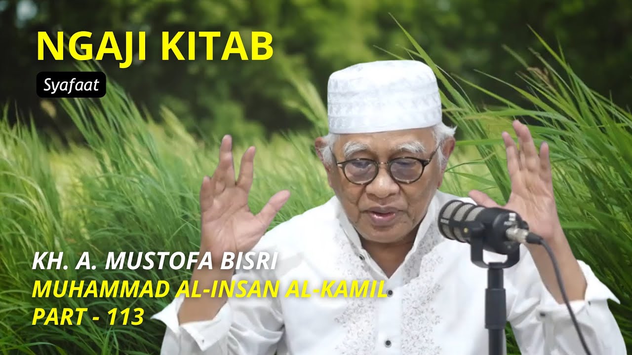 Syafaat | Gus Mus | Muhammad Al-Insan Al-Kamil #Part 113 - YouTube