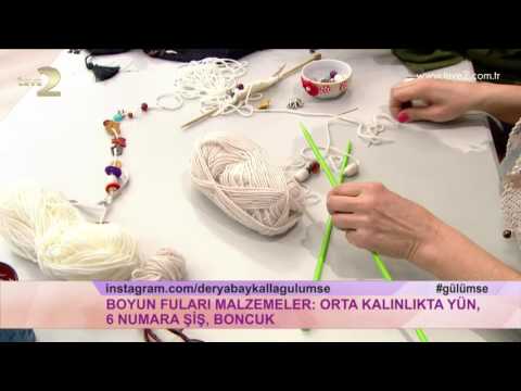 Derya Baykal'la Gülümse: Boyun Fuları Yapımı