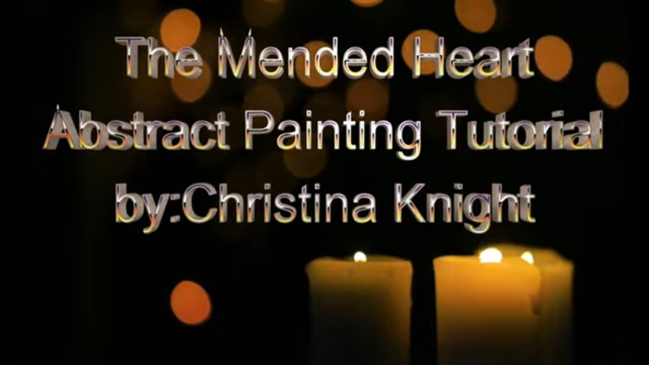 The Mended Heart| Abstract Paint Tutorial| by Christina Knight - YouTube