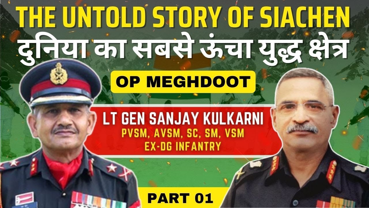 The Untold Story Of Siachen Glacier | OP Meghdoot | Lt Gen Sanjay ...