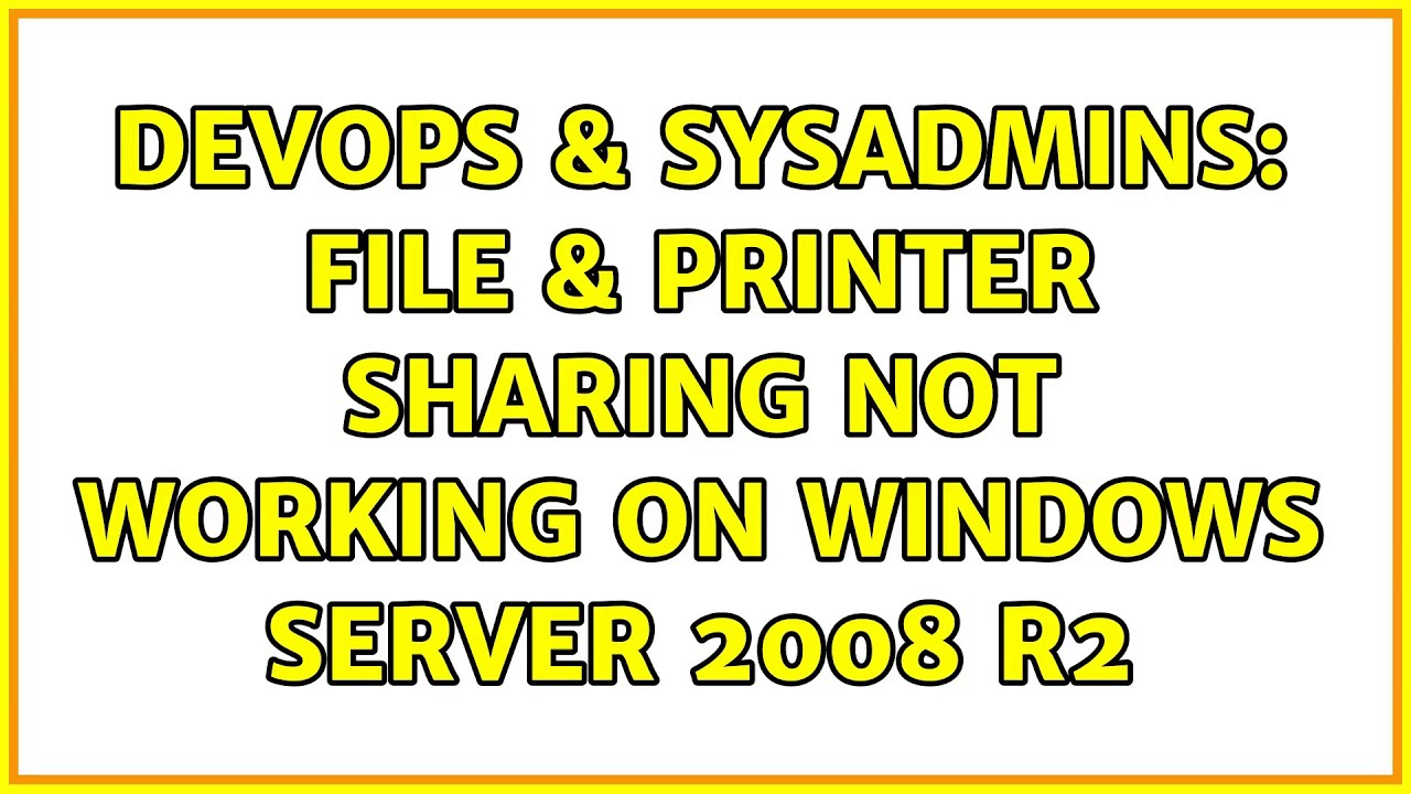 DevOps & SysAdmins: File & Printer Sharing not working on Windows Server 2008 R2 - YouTube