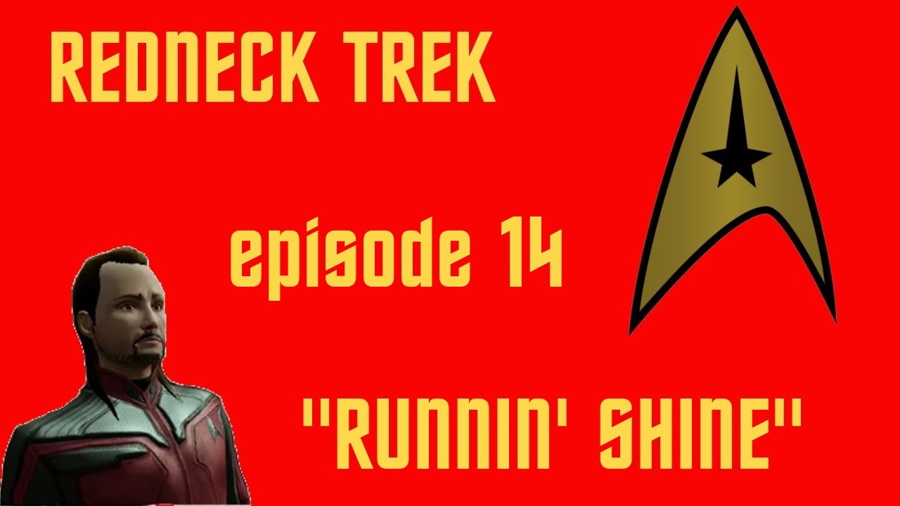 Redneck Trek episode 14: "Runnin' Shine" - YouTube
