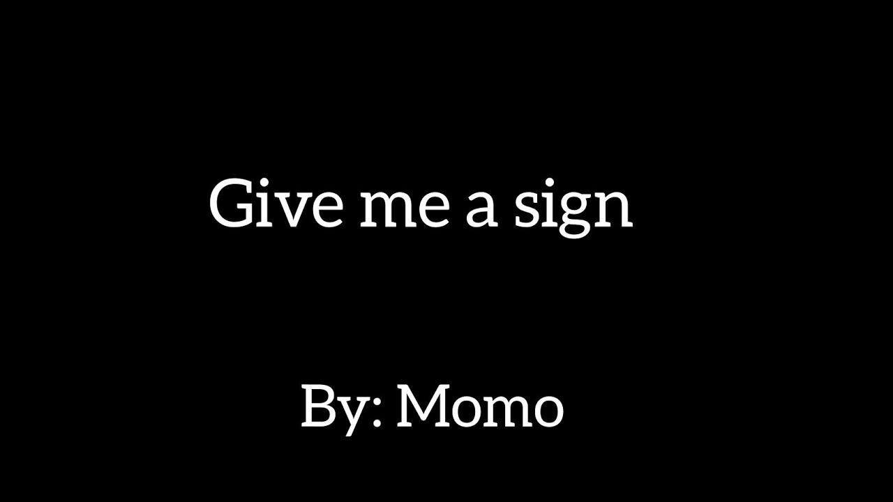 Give me a sign - YouTube