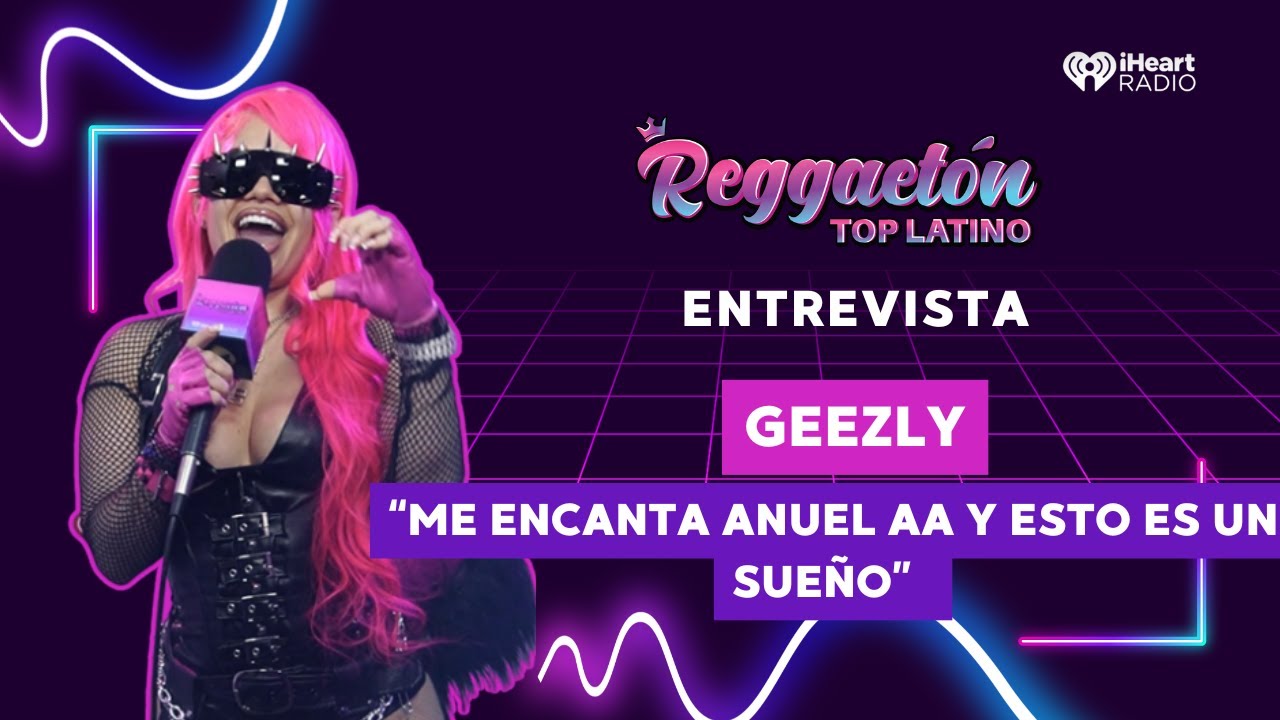 GEEZLY: ESTUVO EN LA CASA Y NOS CONFESO SU ADMIRACIÓN POR ANUEL AA ...