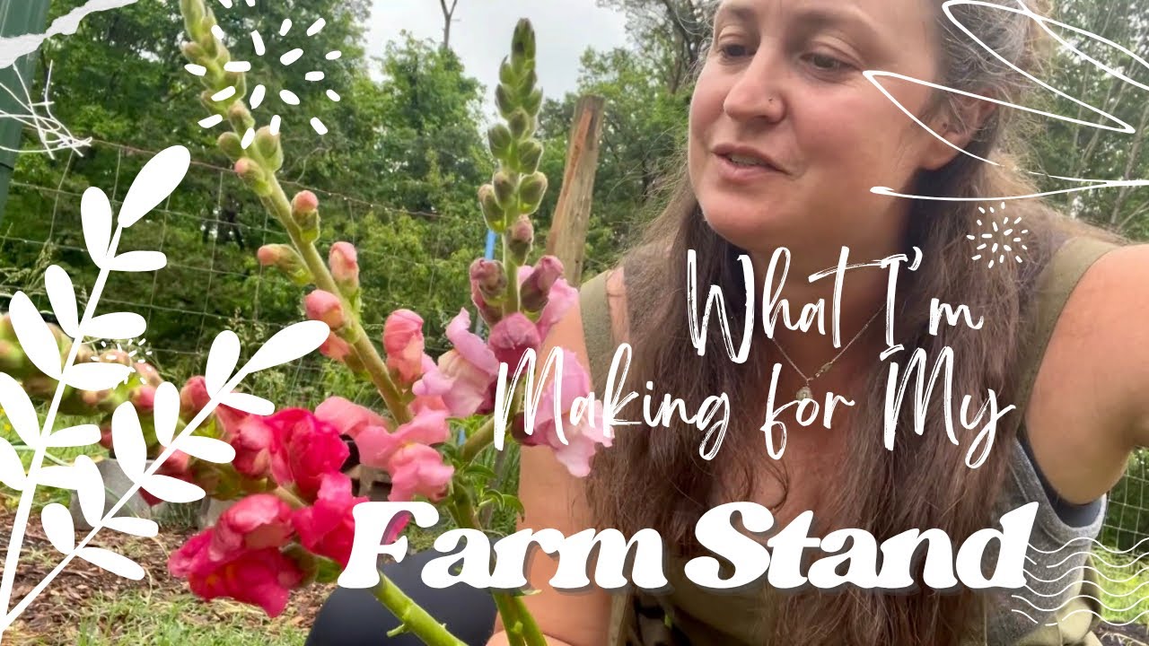 A Week of Preparing Handmade and Home Grown Items for My Farm Stand ...
