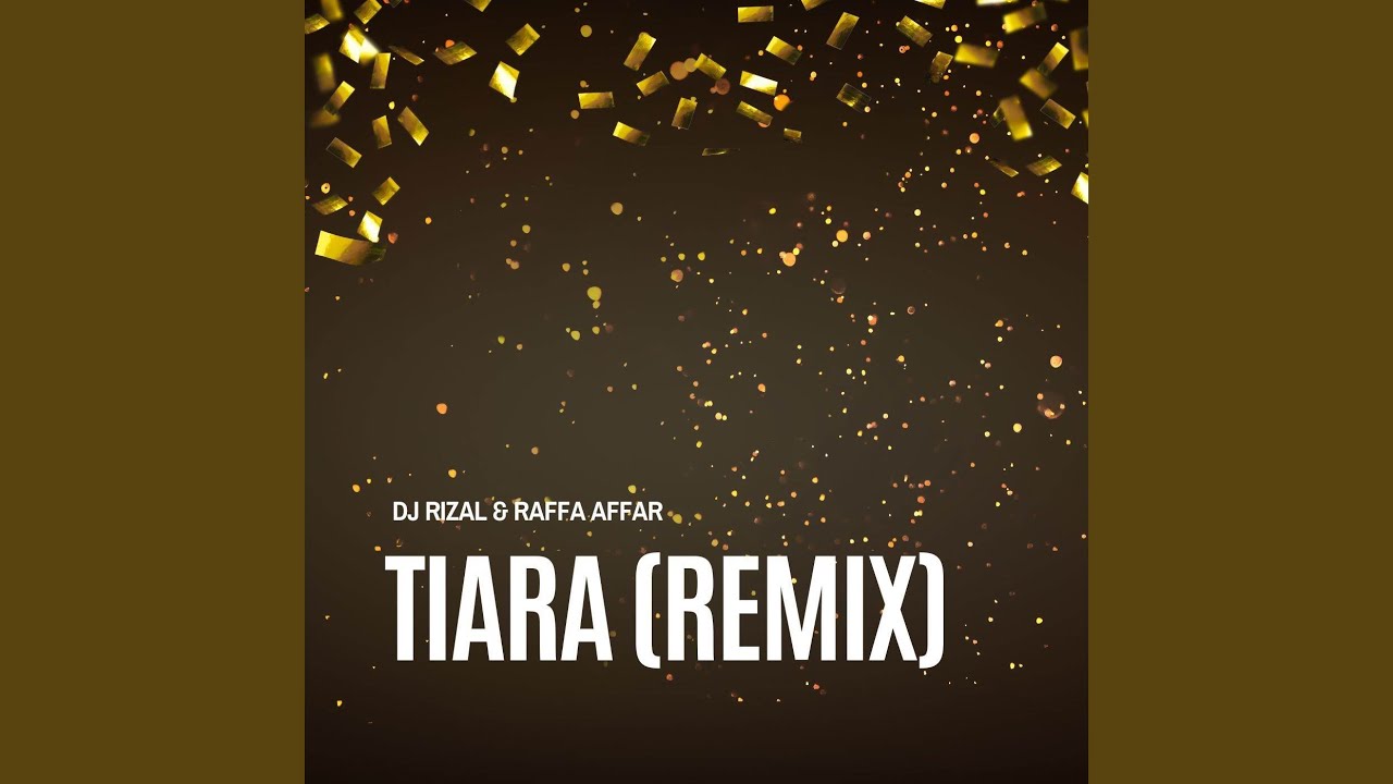 Tiara (DJ Rizal Remix) - YouTube Music
