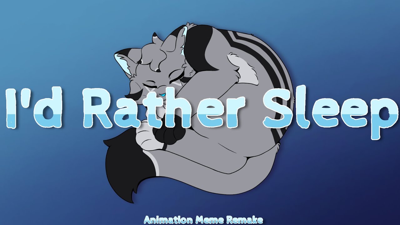 💙I'd Rather Sleep | Meme[Cw in Desc]💙 - YouTube
