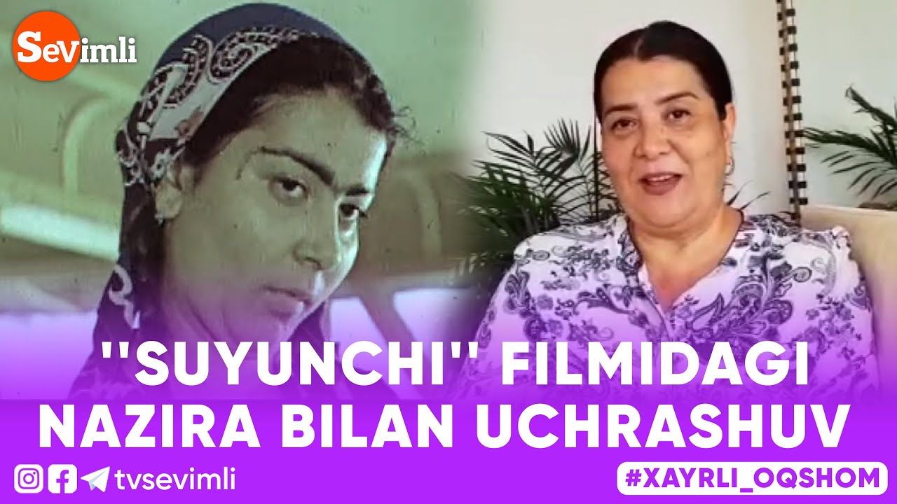 Xayrli Oqshom - ''SUYUNCHI'' FILMIDAGI NAZIRA BILAN UCHRASHUV - YouTube