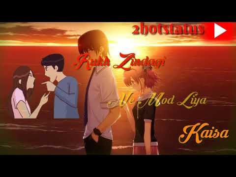 Sad😢 [ Female version ] watsapp status video, Rukh Jindagee Ne Mod Liya Kaisa