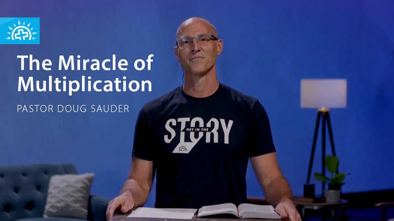 The Miracle of Multiplication | Pastor Doug Sauder - YouTube