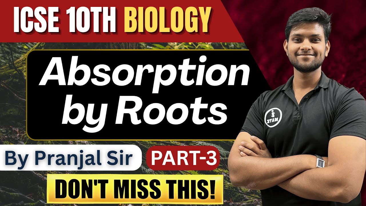 Absorption By Roots Class 10 ICSE Biology Part 3 By Pranjal Sir - YouTube