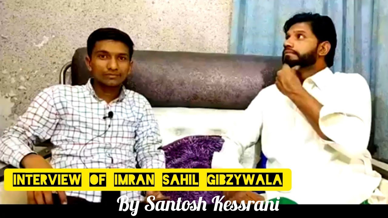 interview of Imran Sahil Gibzywala || by Santosh Kessrani__ SK ...