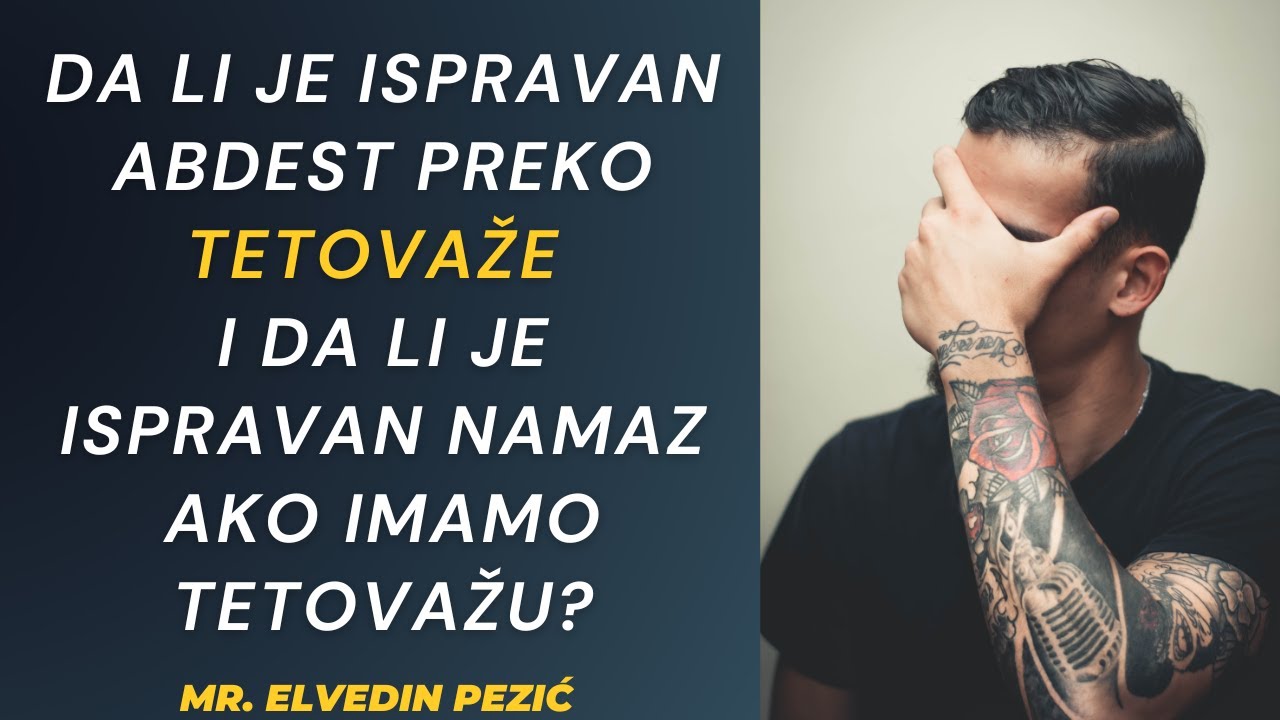 Zanima me da li se prima abdest i namaz onome ko ima tetovaže na tijelu ...