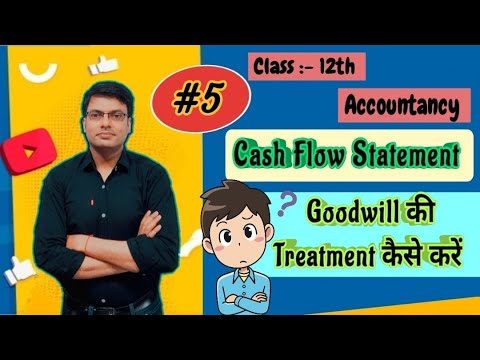 Treatment of Goodwill | Cash Flow Statement | Class :- 12th Accountancy ...