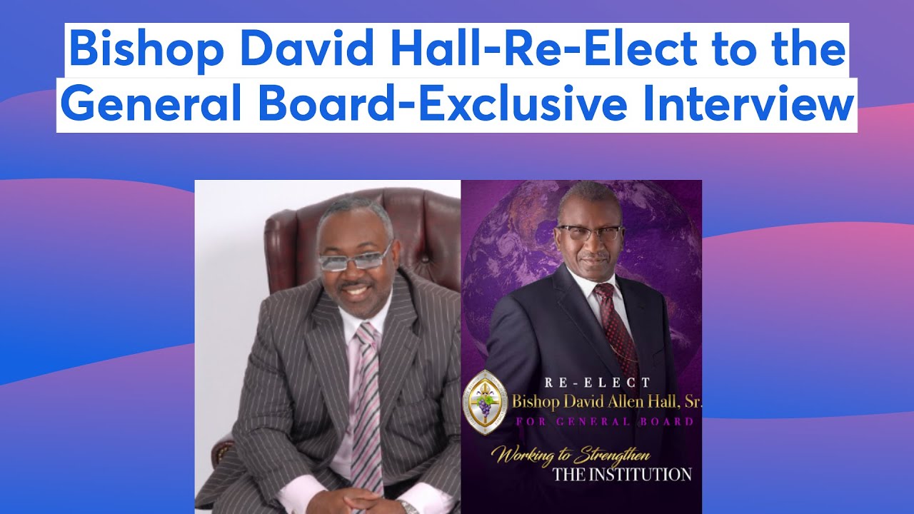 Bishop David Hall-Re-Elect to the General Board-Exclusive Interview ...