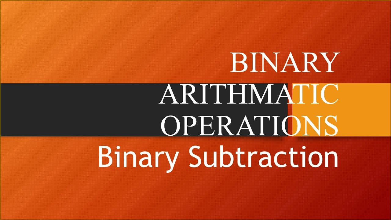 Binary Subtraction (BINARY ARITHMATIC OPERATIONS) - YouTube