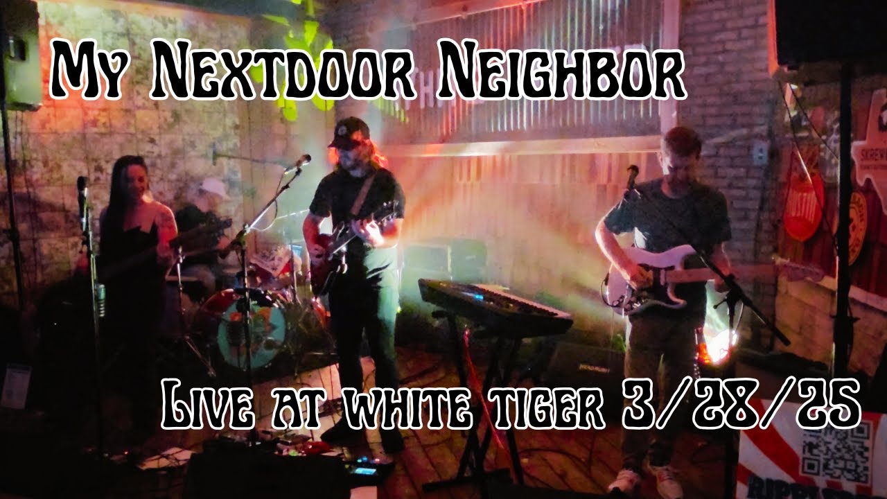 My Nextdoor Neighbor at White Tiger 3/28/25 Full Show - YouTube