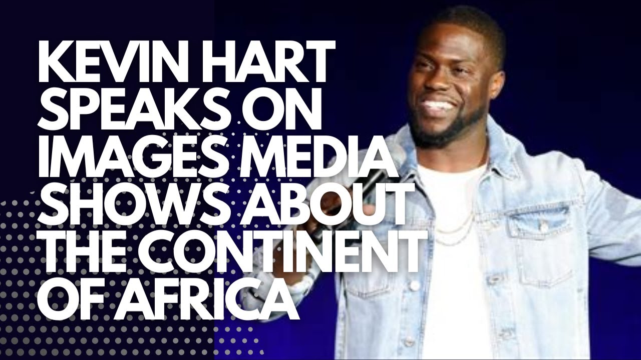 Kevin Hart Speaks to South African Media about Images of the African ...