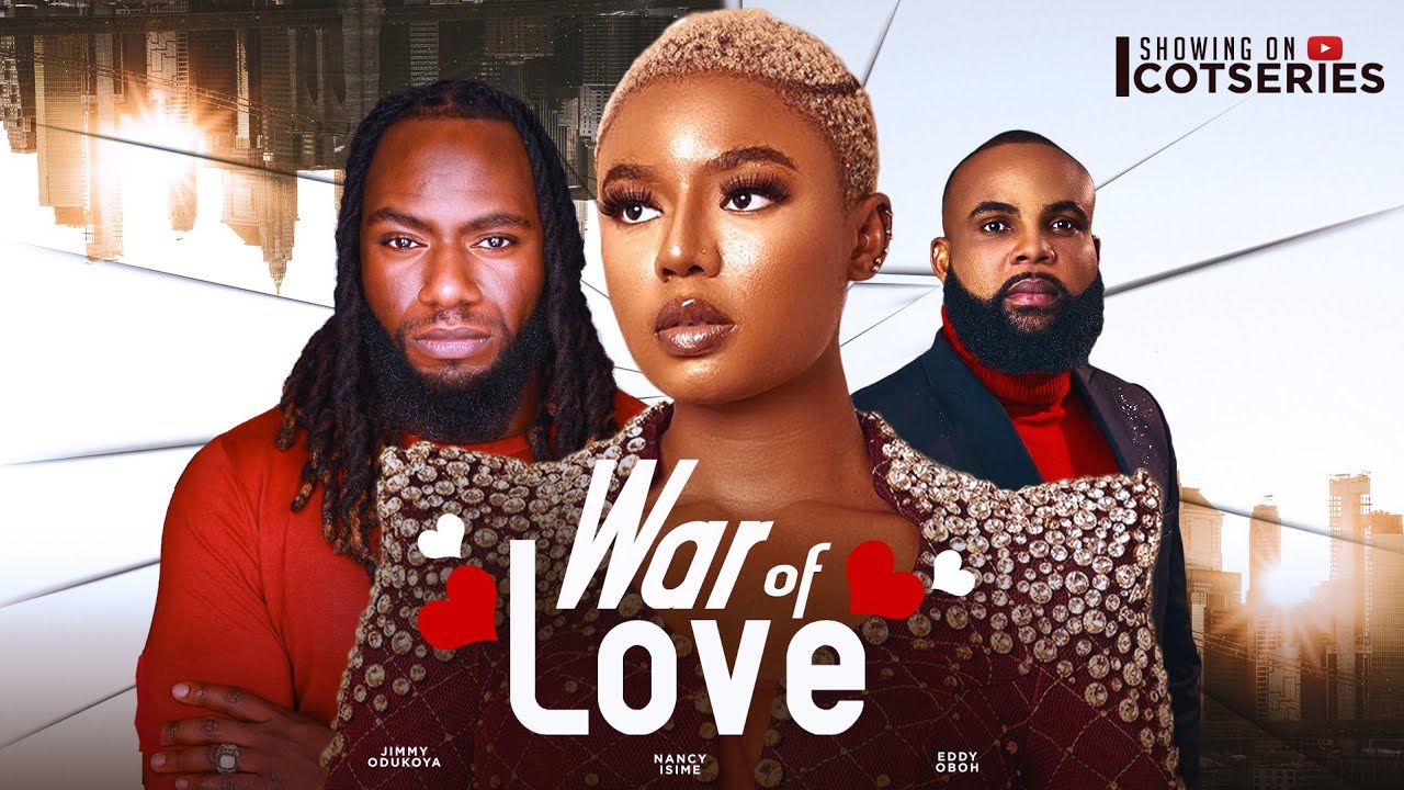 WAR OF LOVE - NANCY ISIME, JIMMY ODUKOYA, KENNETH NWADIKE, EDDY OBOH ...