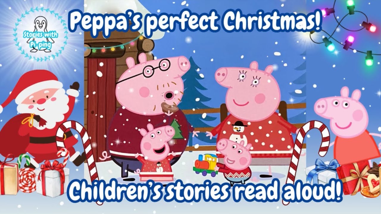 Peppa pig read aloud! Peppa’s perfect Christmas! 💓 🎄 Childrens bedtime ...
