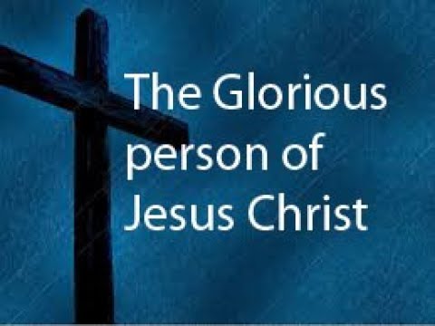 The glorious person of Jesus Christ (1), Geoff Lloyd - YouTube