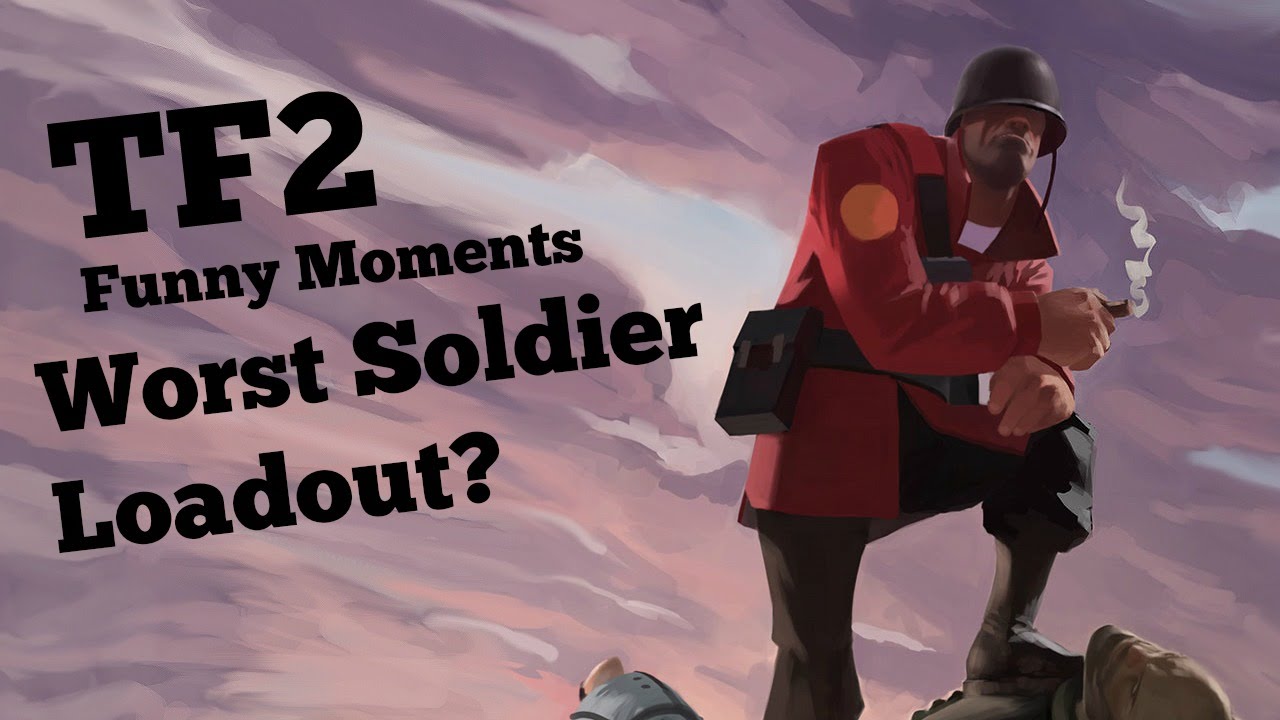 TF2: Worst Soldier Loadout? (TF2 Funny moments, episode 1) - YouTube