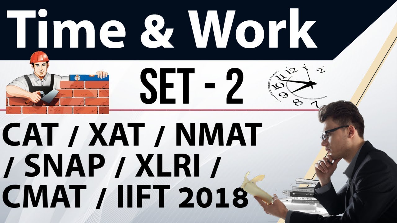 Time and Work Set 2 for CAT/XAT/NMAT/SNAP/CMAT/IIFT 2018 - YouTube