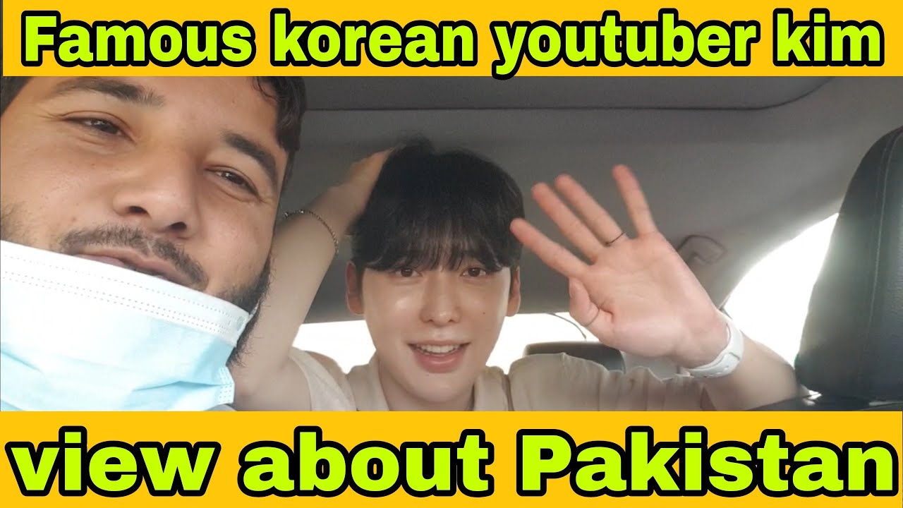 Famous koreanYoutuber ||chomad||kim|| view about Pakistan In Phusto ...
