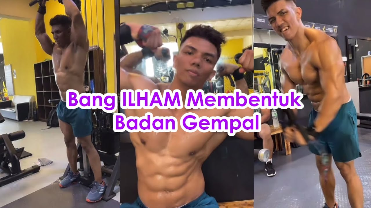 Bang ILHAM Membentuk Badan Gempal - YouTube