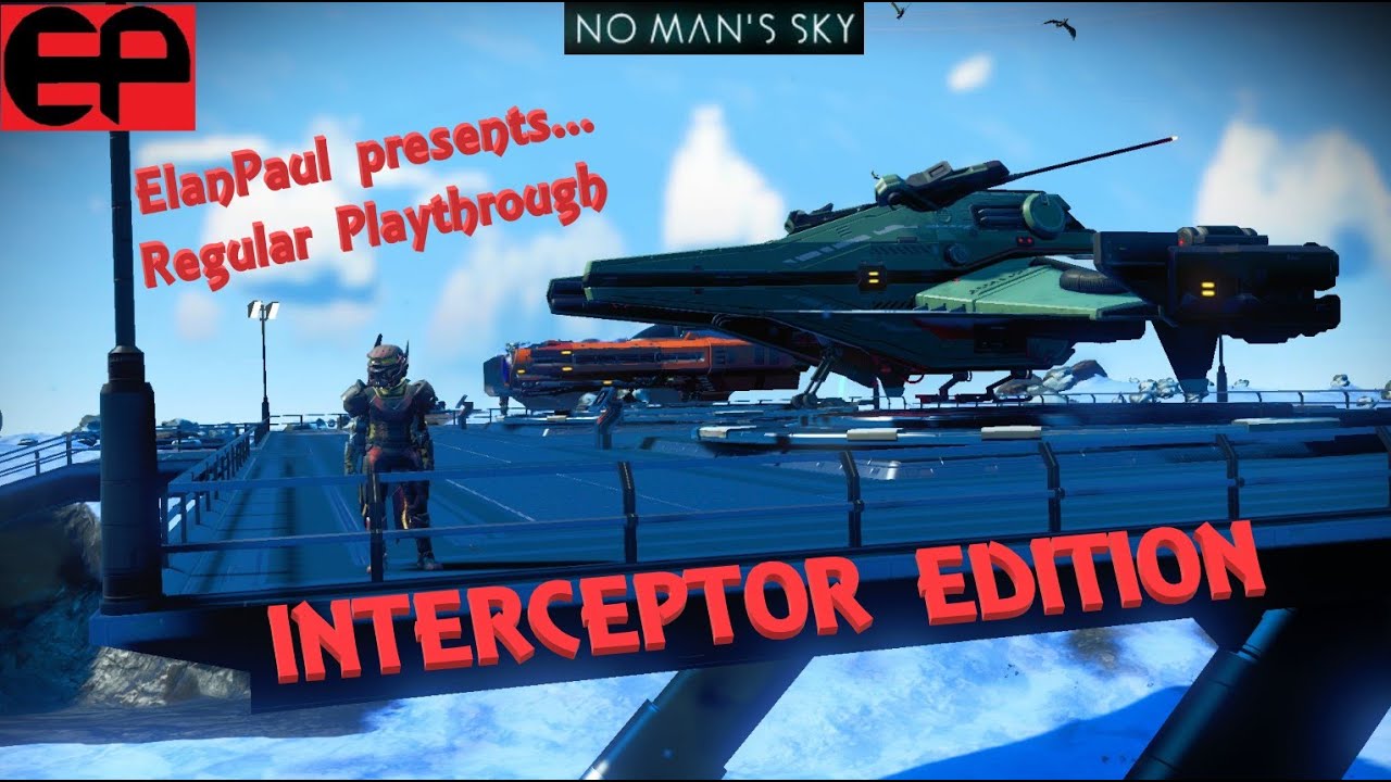 No Man's Sky/NMS w/ ElanPaul - Normal Run- Interceptor Update S2E8 ...