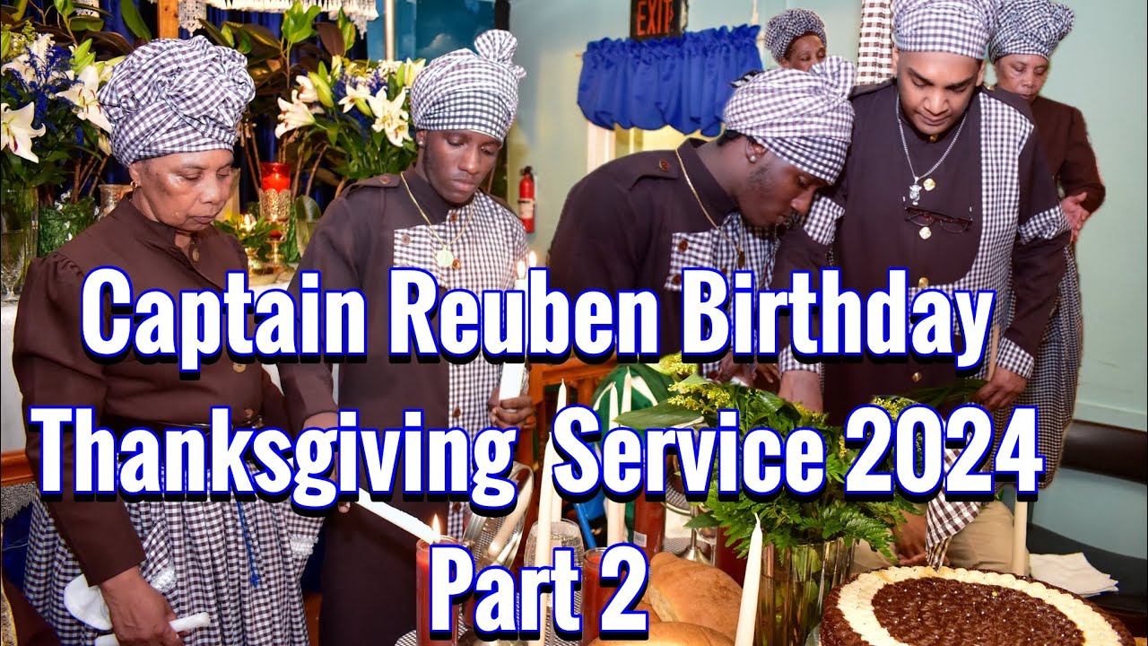 Captain Reuben Birthday Thanksgiving Service 2024. Part 2 - YouTube