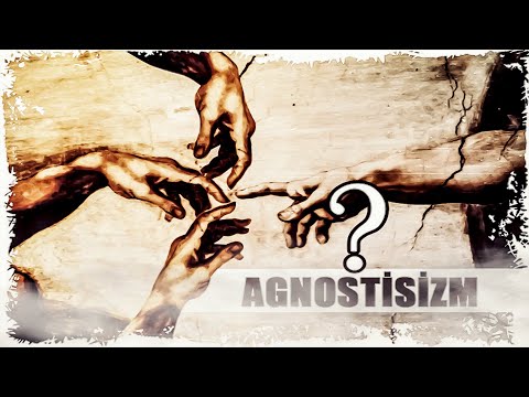 Agnostisizm Nedir. | Kimlere denir.